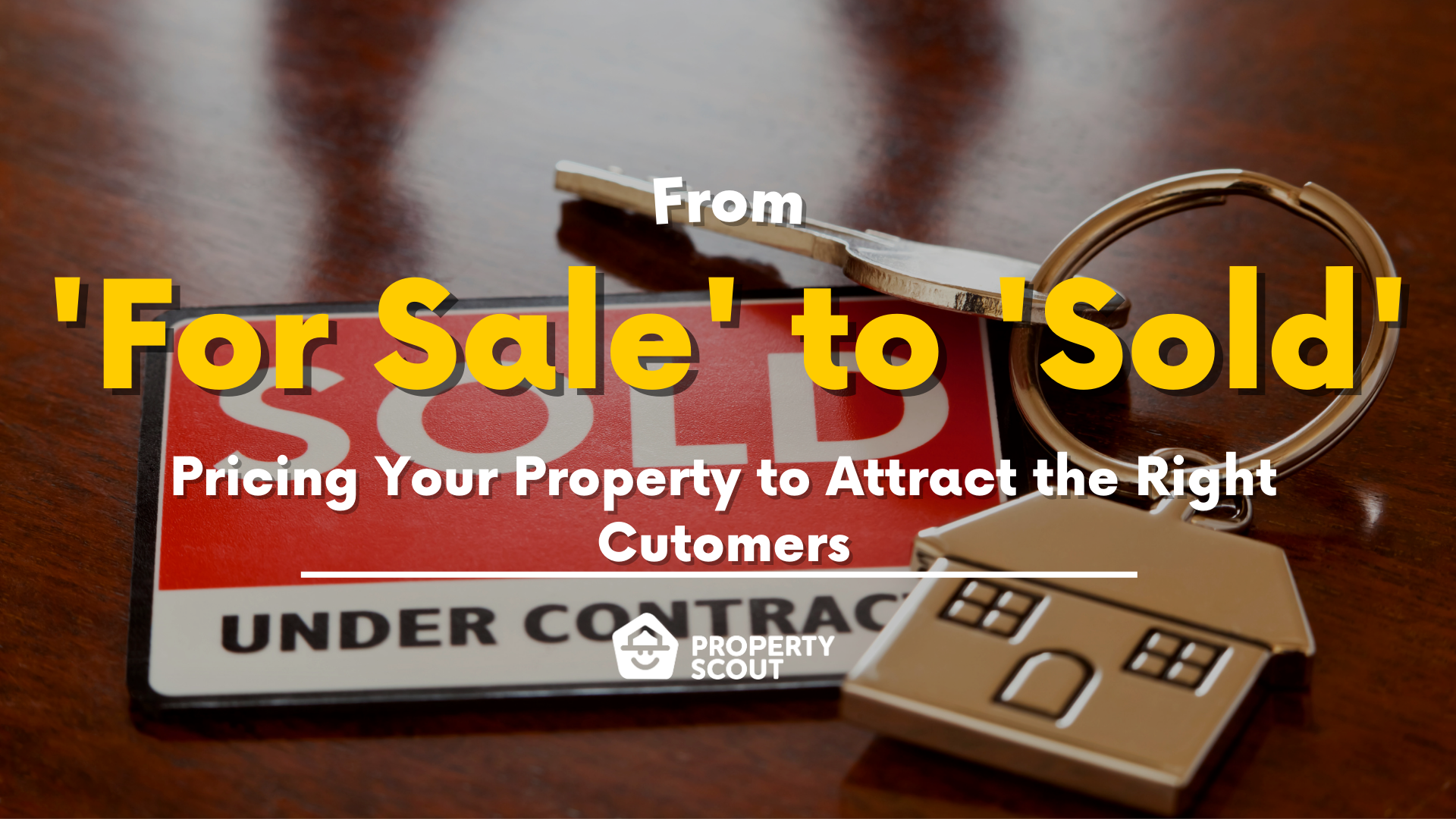 From ‘For Sale’ to ‘Sold’: Pricing Your Property to Attract the Right ...